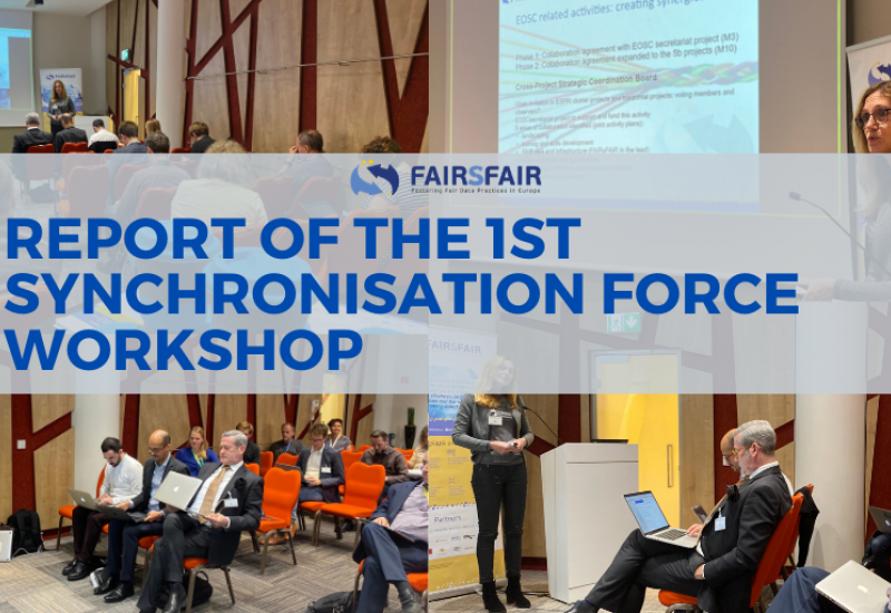 Information Sharing and Policy Alignment Key to FAIRsFAIR Role in EOSC Development: Outcomes ...